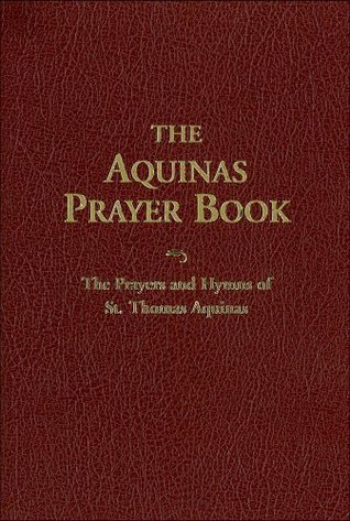 Aquinas Prayer Book by Thomas Aquinas | Goodreads