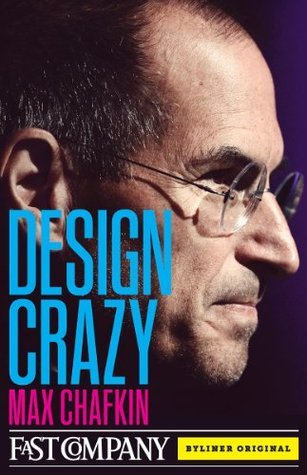 Design Crazy by Max Chafkin | Goodreads