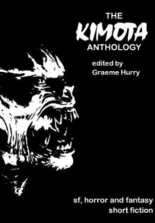 The Kimota Anthology by Graeme Hurry | Goodreads