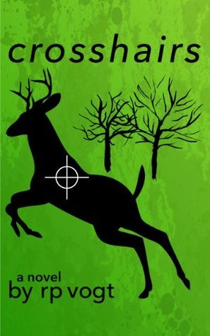 Crosshairs by R.P. Vogt | Goodreads