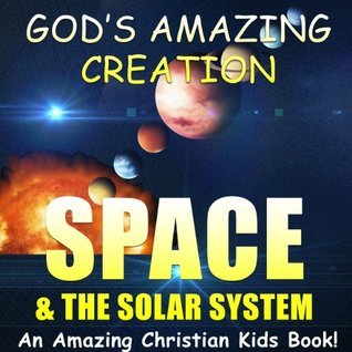 SPACE & THE SOLAR SYSTEM - A Christian Kids Book About the Space & The ...