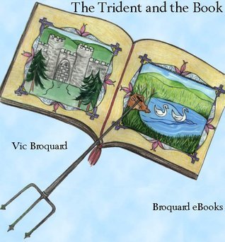 The Trident Series Volume 1 The Trident and the Book by Vic Broquard ...