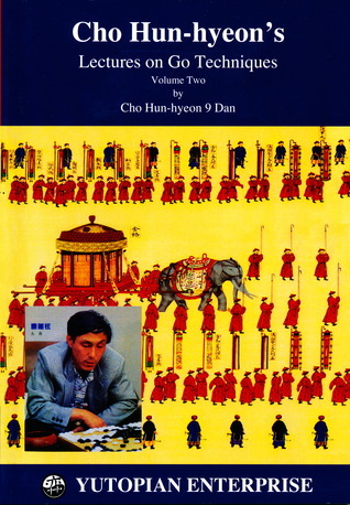 Cho Hun-hyeon's Lectures on Go Techniques Volume Two by Hun-hyeon, Cho ...