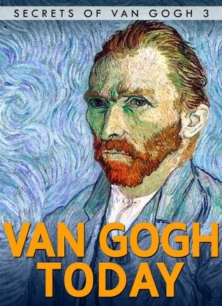 Van Gogh Today: Short Stories about Vincent van Gogh by Kelly Cole ...