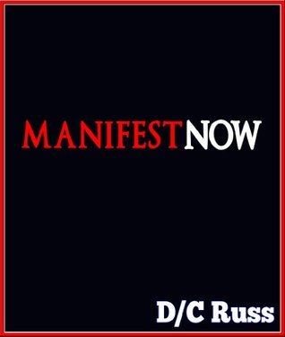 Manifest NOW: A Process for Identifying and Reversing Limiting Beliefs ...