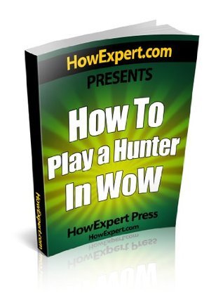 How To Play a Hunter In WoW: Your Step-By-Step Guide To Playing Hunters ...