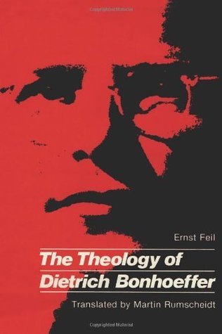The Theology of Dietrich Bonhoeffer by Ernst Feil | Goodreads