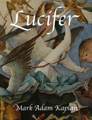 Lucifer by Mark Adam Kaplan | Goodreads