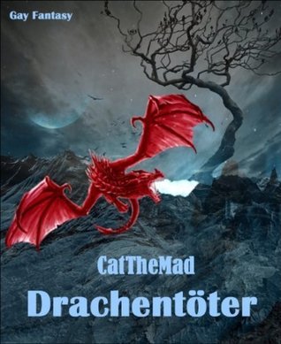 Drachentöter (German Edition) by Cat T. Mad | Goodreads