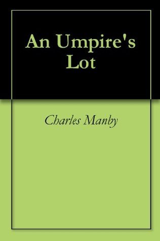 An Umpire's Lot by Charles Manby | Goodreads