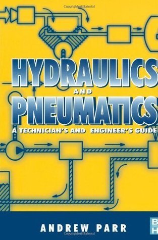 Hydraulics and Pneumatics: A Technician's and Engineer's Guide by ...