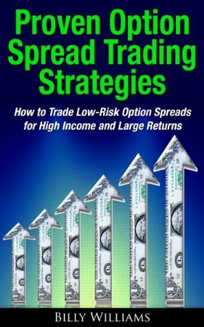 Proven Option Spread Trading Strategies: How to Trade Low-Risk Option ...