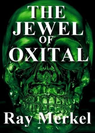 The Jewel of Oxital (The Archeologists Book 3) by Ray Merkel | Goodreads