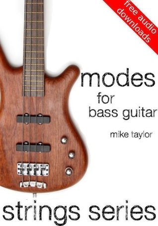Modes for Bass Guitar by Mike Taylor | Goodreads