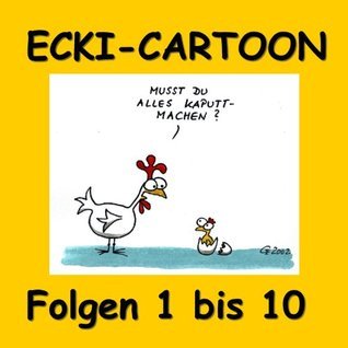 Ecki-Cartoon Folge 1 bis 10 (German Edition) by Ecki Cartoon | Goodreads