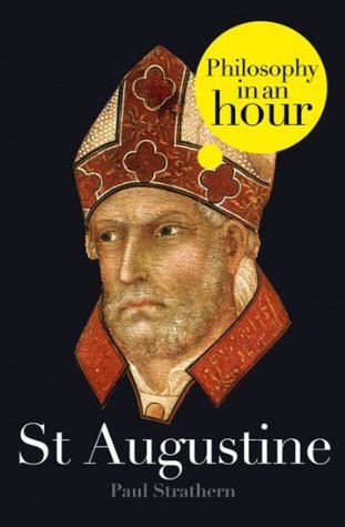 St Augustine: Philosophy in an Hour by Paul Strathern | Goodreads
