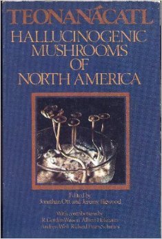 Teonanacatl Hallucinogenic Mushrooms of North America by Jonathan Ott ...