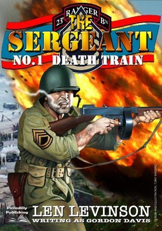 Death Train (The Sergeant #1) by Len Levinson | Goodreads
