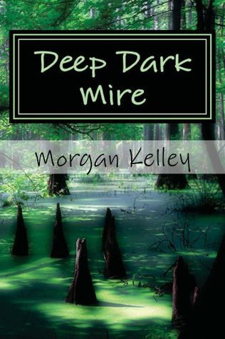 Deep Dark Mire (The FBI/Romance Thriller #4) by Morgan Kelley | Goodreads