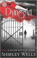 Dying Art (A Dylan Scott Mystery, #5) by Shirley Wells | Goodreads