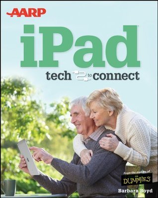 AARP iPad: Tech to Connect by Barbara Boyd | Goodreads