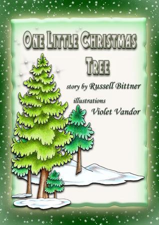 One Little Christmas Tree by Russell Bittner | Goodreads