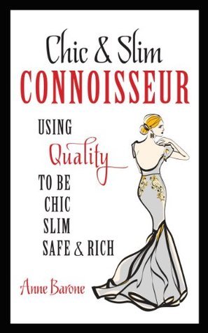 Chic & Slim CONNOISSEUR: Using Quality To Be Chic Slim Safe & Rich by ...