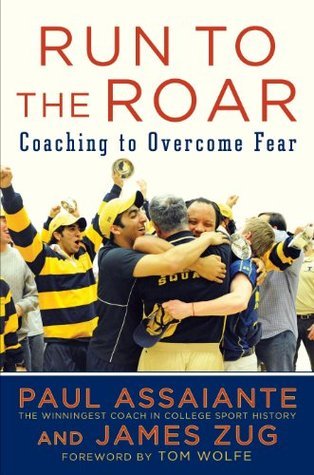 Run to the Roar: Coaching to Overcome Fear by Paul Assaiante | Goodreads