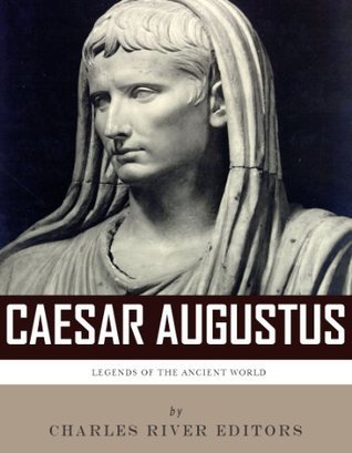 Legends of the Ancient World: The Life and Legacy of Caesar Augustus by ...