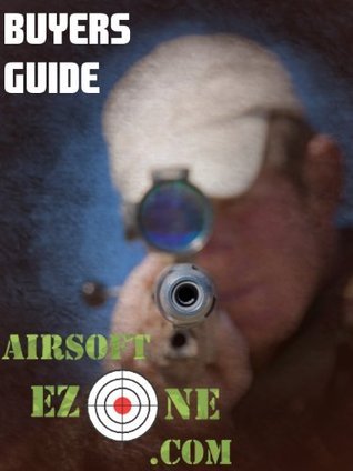 Airsoft Gear Buyers Guide by Rob Taylor | Goodreads