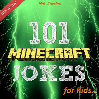 Minecraft: 101 Minecraft Jokes for Kids by Hal Jordan | Goodreads