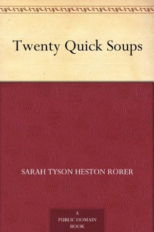 Twenty Quick Soups by Sarah Tyson Heston Rorer | Goodreads