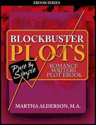 Blockbuster Plots Romance Writers Plot ebook by Martha Alderson | Goodreads