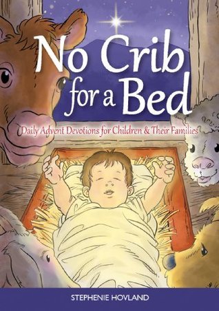 No Crib for a Bed: Daily Advent Devotions for Children and Their ...