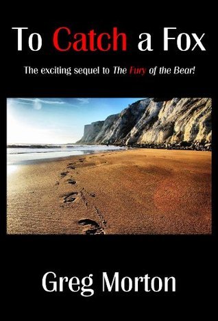 To Catch a Fox by Greg Morton | Goodreads