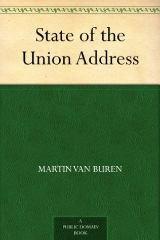 State of the Union Address by Martin Van Buren | Goodreads