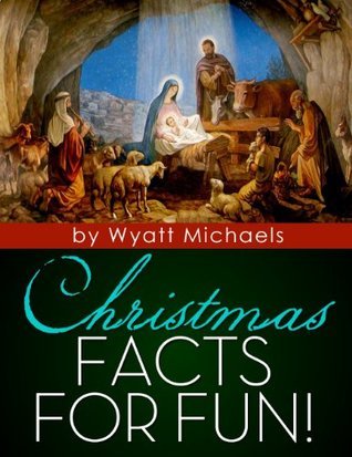 Christmas Facts for Fun! by Wyatt Michaels | Goodreads