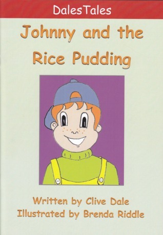 Johnny and the Rice Pudding by Clive Dale | Goodreads