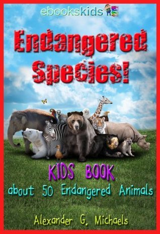 Endangered Species! A Kids Book About 50 of the Most Endangered Animals ...