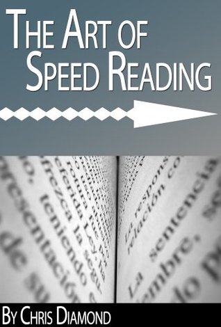 The Art of Speed Reading: How To Rapidly Improve Your Reading Speed Without Wasting More Time ...
