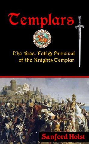 Templars: The Rise, Fall & Survival of the Knights Templar by Sanford ...