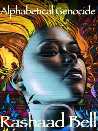 Alphabetical Genocide by Rashaad Bell | Goodreads