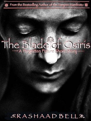 The Blade of Osiris by Rashaad Bell | Goodreads