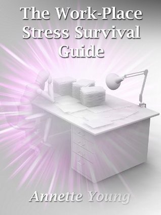 The Workplace Stress Survival Guide by Annette J Beveridge | Goodreads