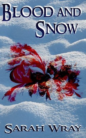 Blood and Snow by Sarah Wray | Goodreads