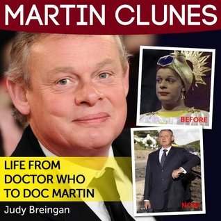 Martin Clunes: From Doctor Who To Doc Martin by Judy Breingan | Goodreads