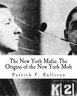 The New York Mafia: The Origins of the New York Mob by Patrick F ...