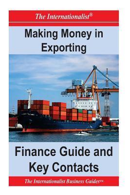 Making Money in Exporting: Finance Guide and Key Contacts by Patrick W ...