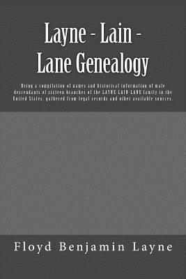 Layne - Lain - Lane Genealogy: Being a compilation of names and ...