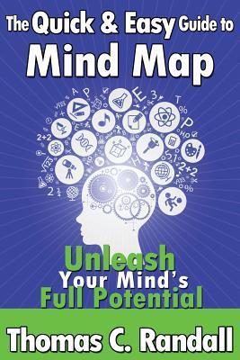 The Quick and Easy Guide to Mind Map: Improve Your Memory, Be More ...